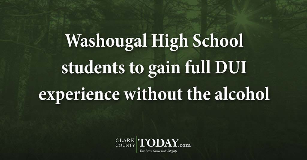 Washougal High School students to gain full DUI experience without the ...