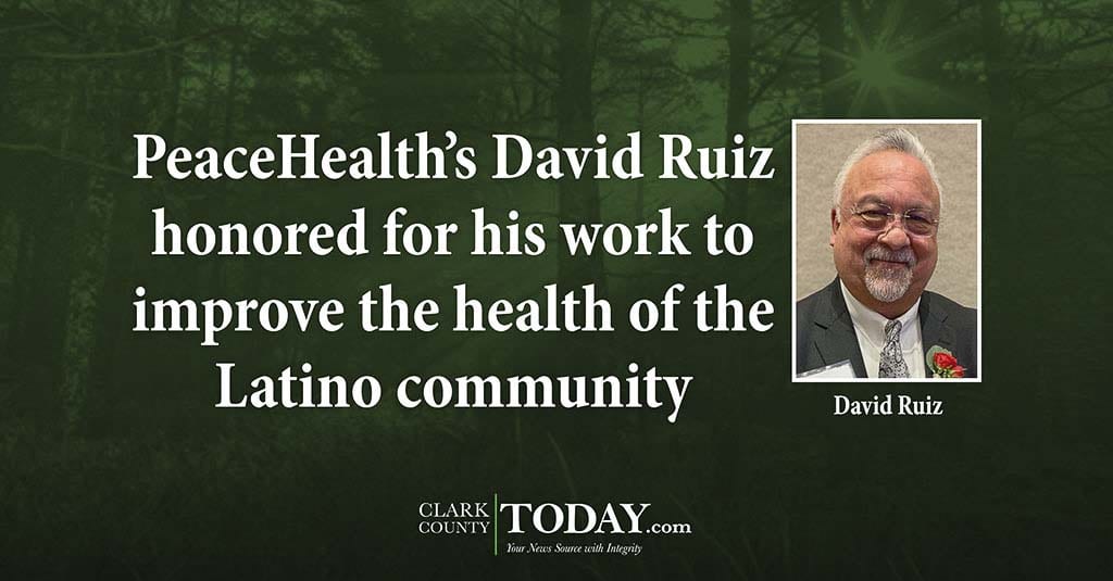 PeaceHealth’s David Ruiz honored for his work to improve the health of ...