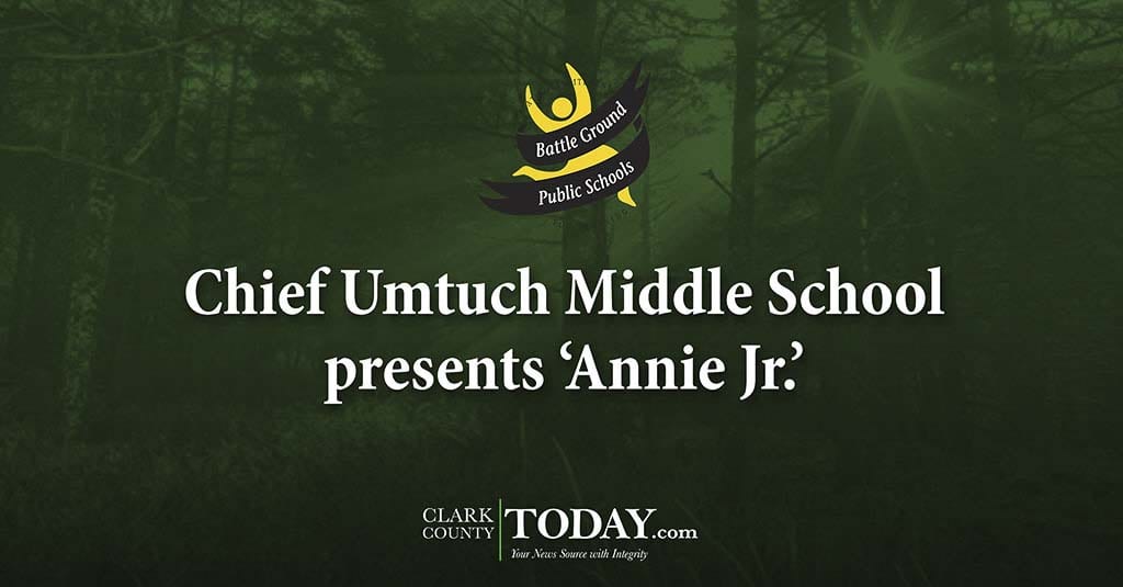 Chief Umtuch Middle School presents ‘Annie Jr.’ – ClarkCountyToday.com